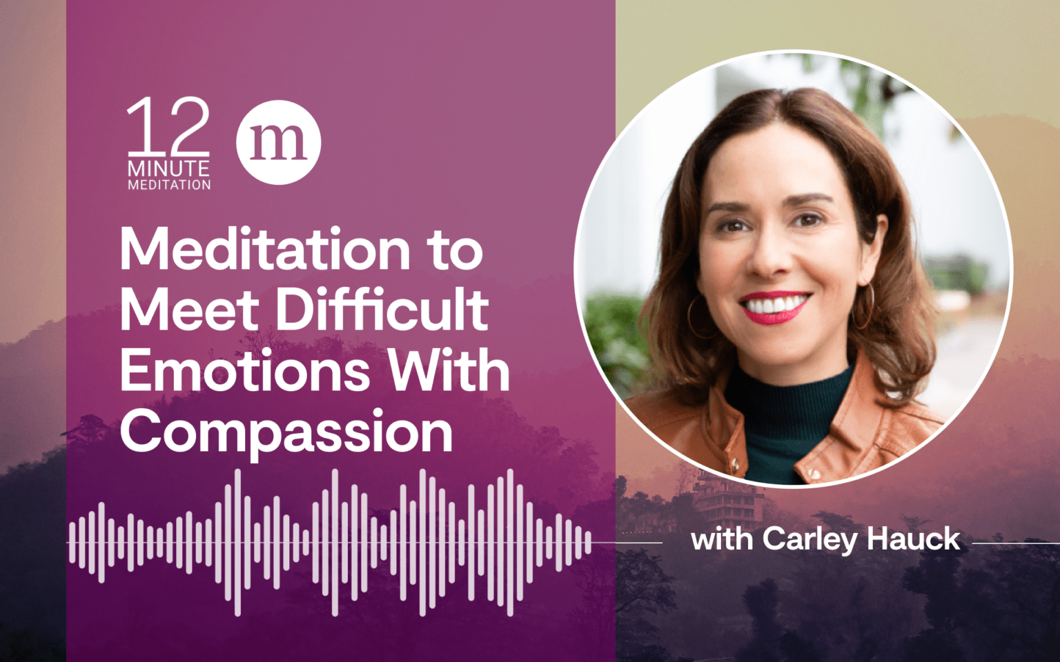 A 12-Minute Meditation to Meet Difficult Emotions With Compassion - Mindful